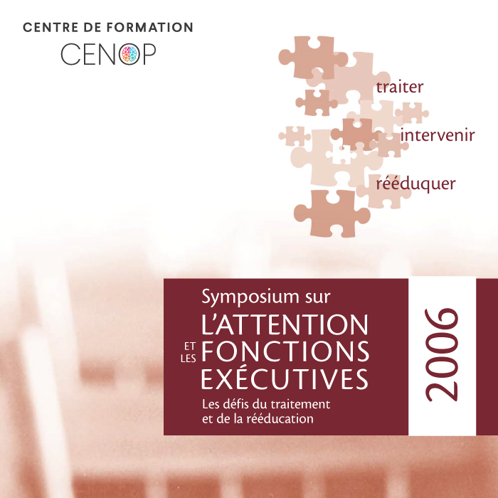 Symposium 2006 – L’attention et les fonctions exécutives: les défis du ... Symposium 2006 – L’attention et les fonctions exécutives: les défis du ...